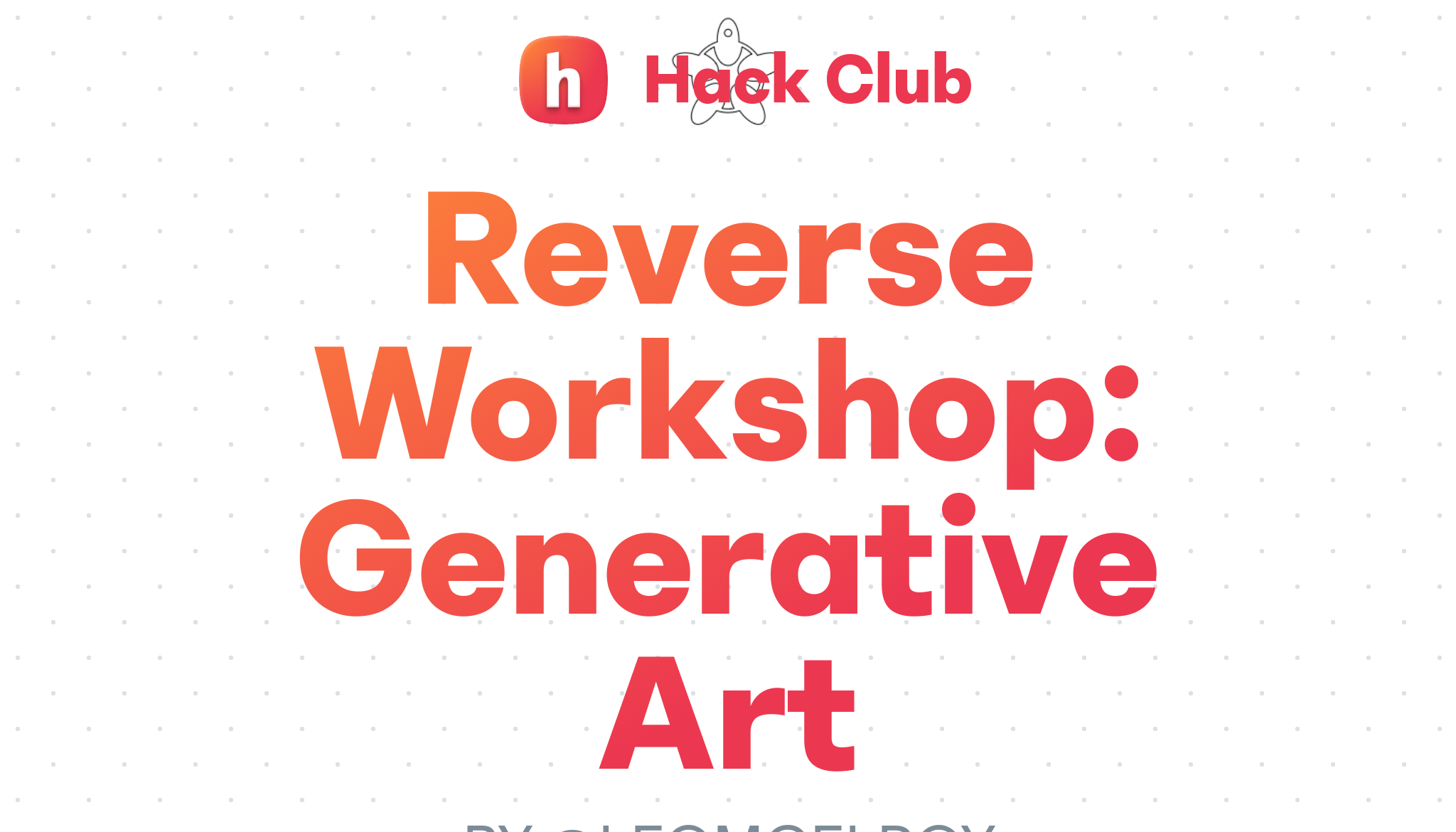 Reverse Workshop: Generative Art – Hack Club